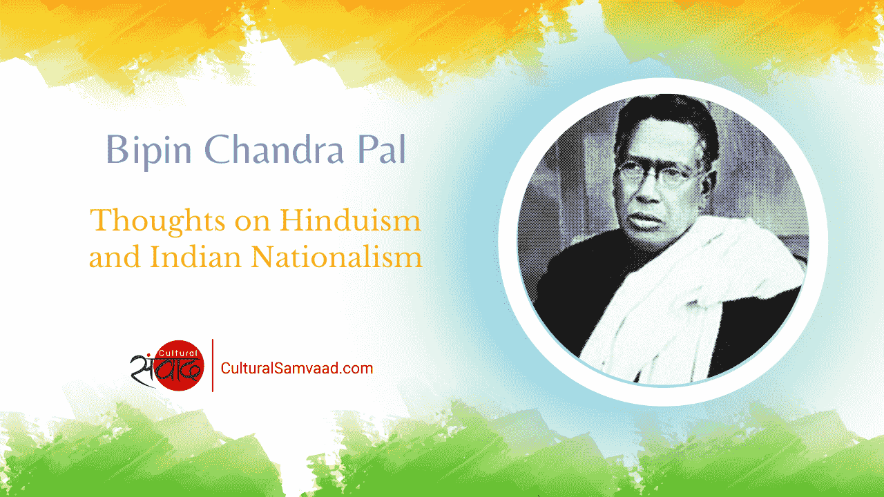 Bipin Chandra Pal - Thoughts on Hinduism and Indian Nationalism ...